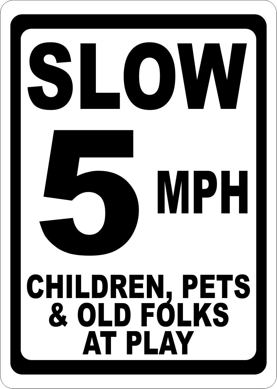 Slow (Your Choice) MPH Children Pets and Old Folks at Play Sign – signs ...