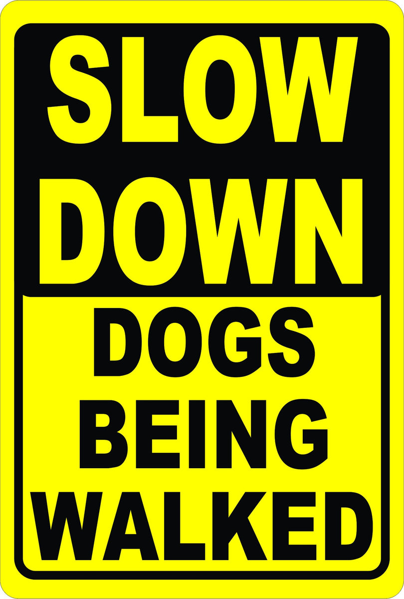 Slow Down Dogs Being Walked Sign – Signs by SalaGraphics