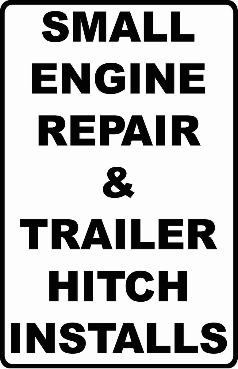 Small Engine Repair & Trailer Hitch Installs Sign – Signs by SalaGraphics