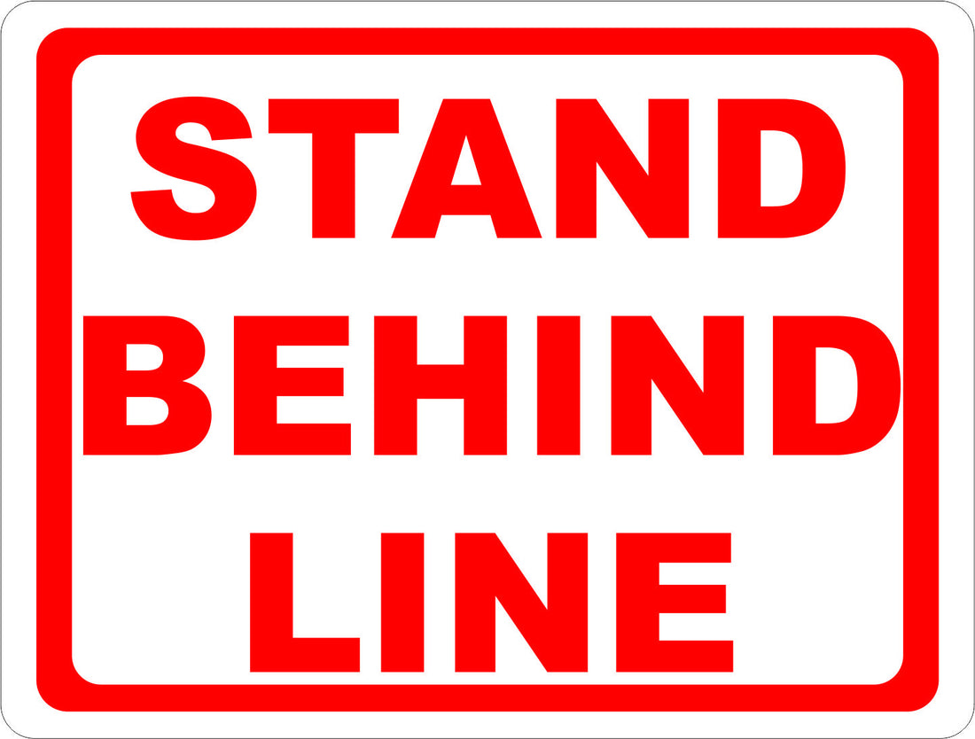 Stand Behind Line Sign – signs by salagraphics