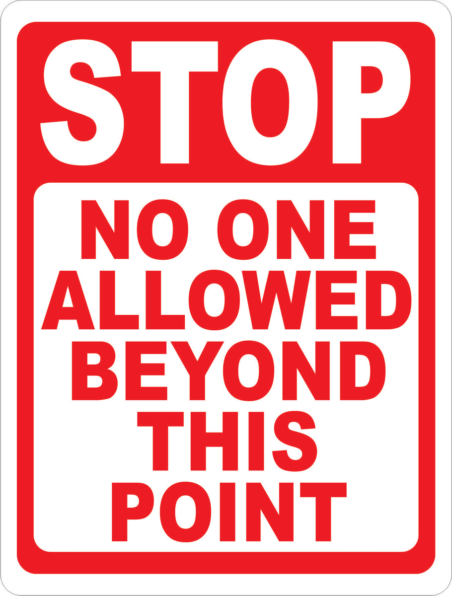 Stop No One Allowed Beyond This Point Sign – Signs by SalaGraphics