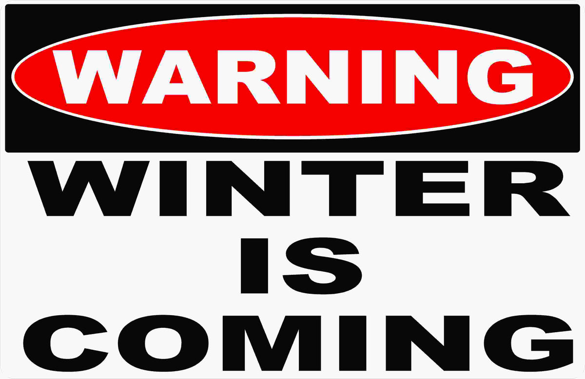 Warning Winter Is Coming Sign – Signs by SalaGraphics