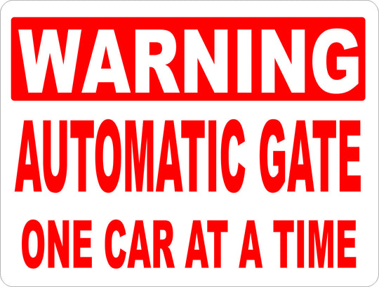 Warning Automatic Gate One Car at a Time Sign – signs by salagraphics