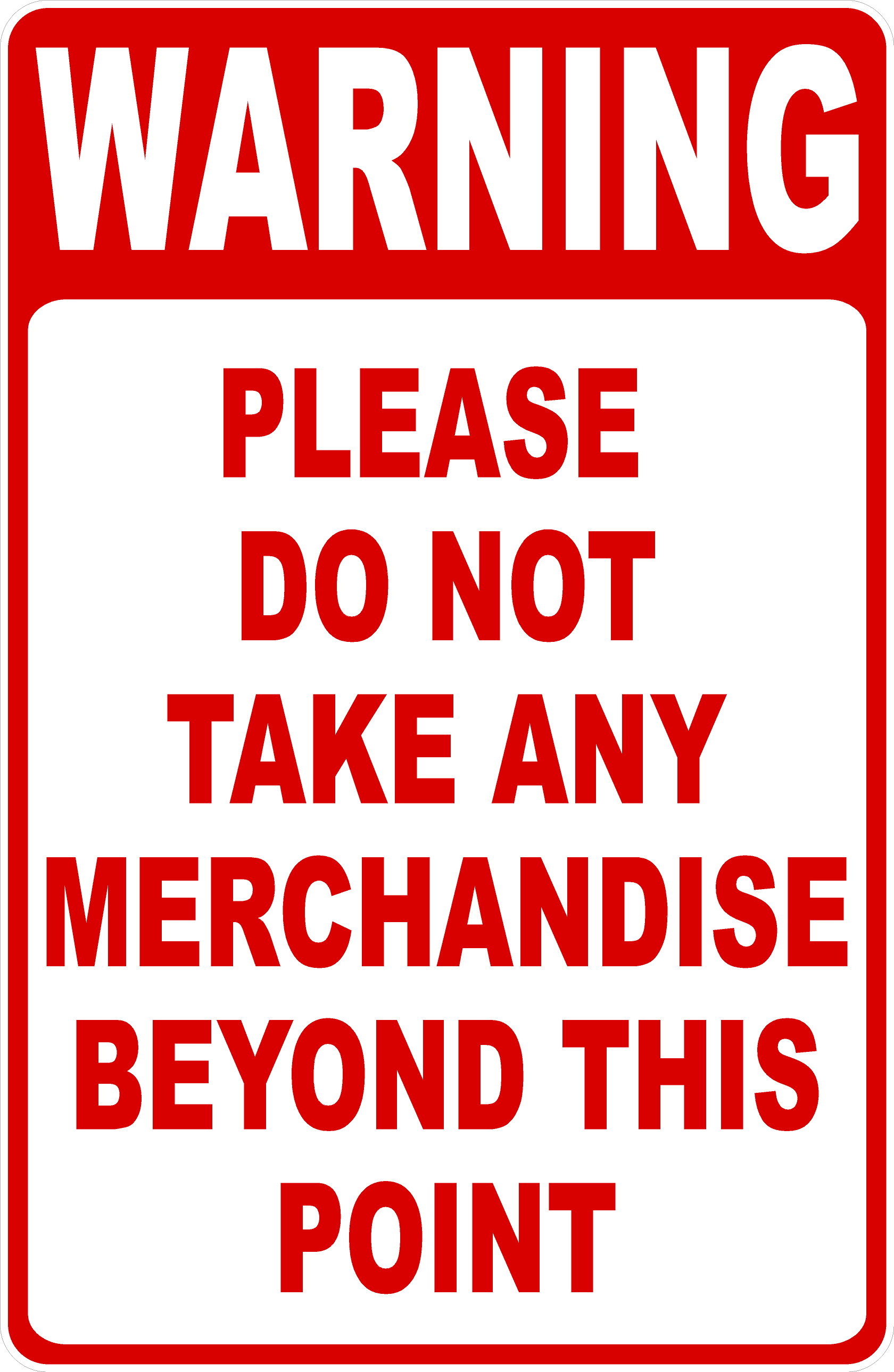 Warning Please Do Not Take Any Merchandise Beyond This Point Sign ...