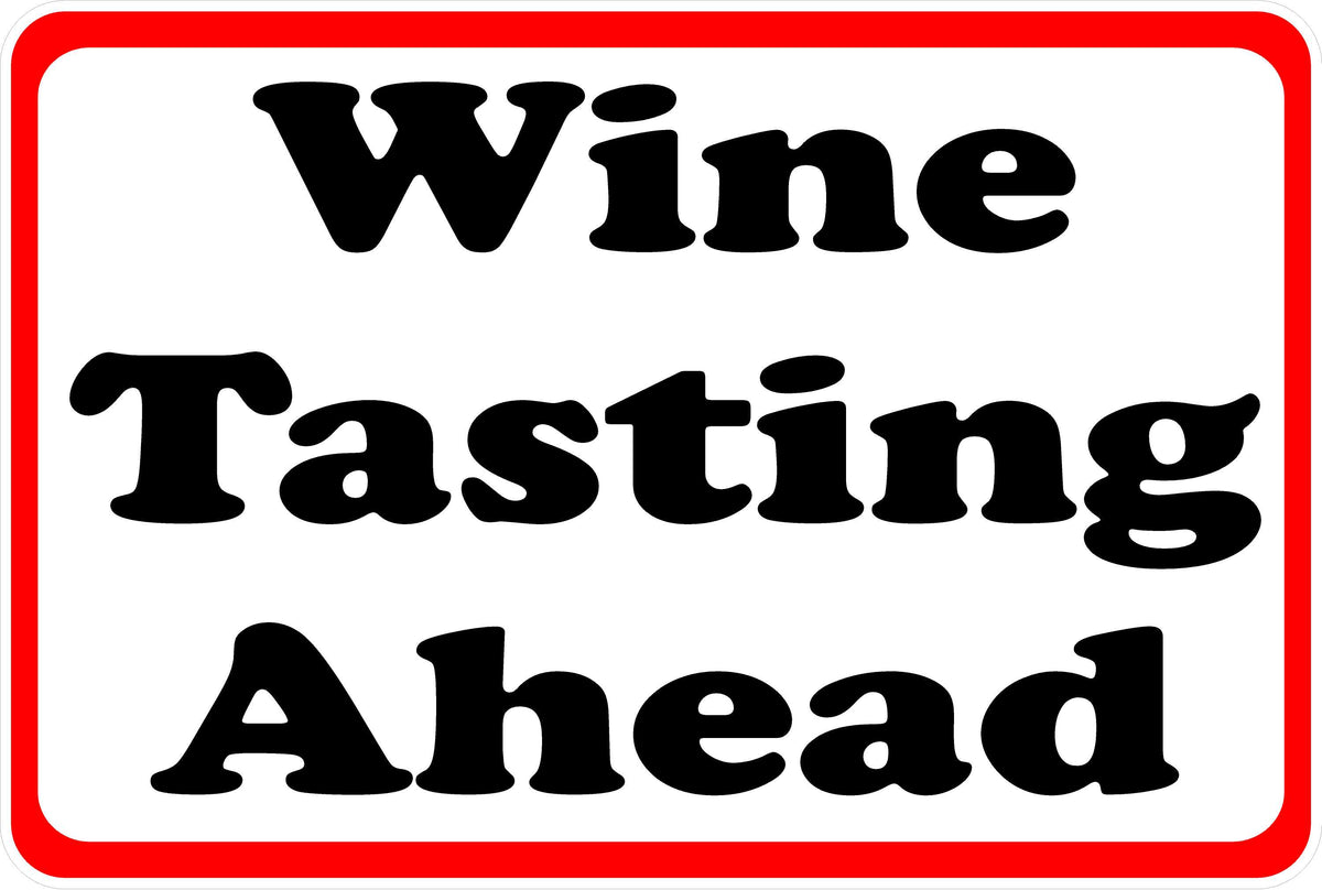 Wine Tasting Ahead Sign – Signs by SalaGraphics
