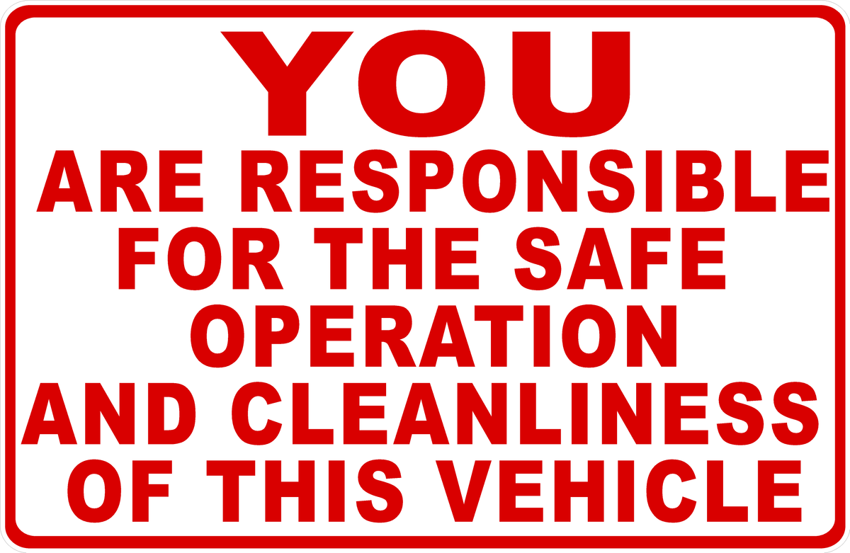 You Are Responsible for the Safe Operation and Cleanliness of This Veh ...